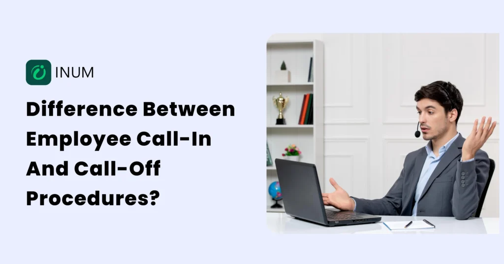 What is the difference between Employee call-in and call-out | Inum